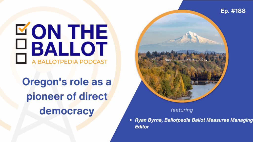 Oregon’s role as a pioneer of direct democracy – Ballotpedia News